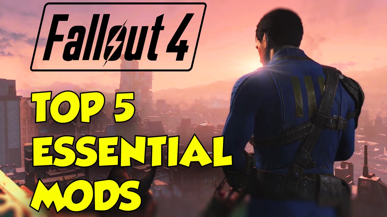 Fallout 4 - Top 5 ESSENTIAL Mods - YouTube