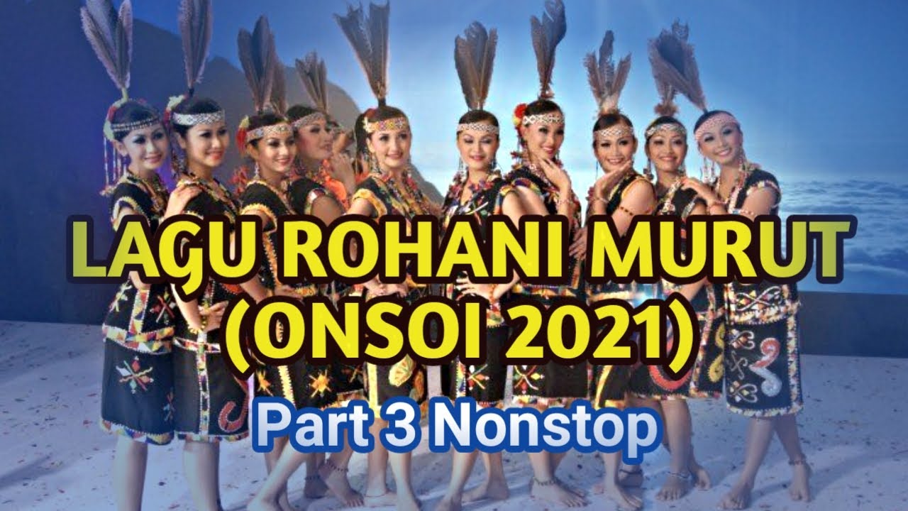 LAGU ROHANI MURUT ONSOI 2021 NONSTOP - Part 3 - YouTube