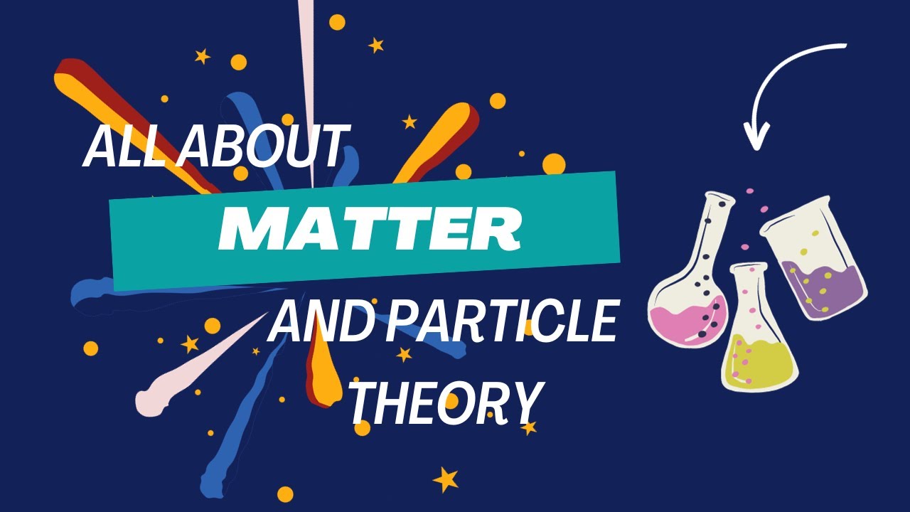 Matter Matters: A Fun Dive into Matter and The Particle Theory - YouTube