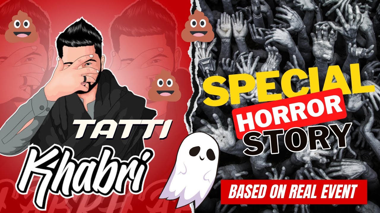 @Khabri2 Tatti You-Tube News Hero (Real Horror Story) - Special Edition ...