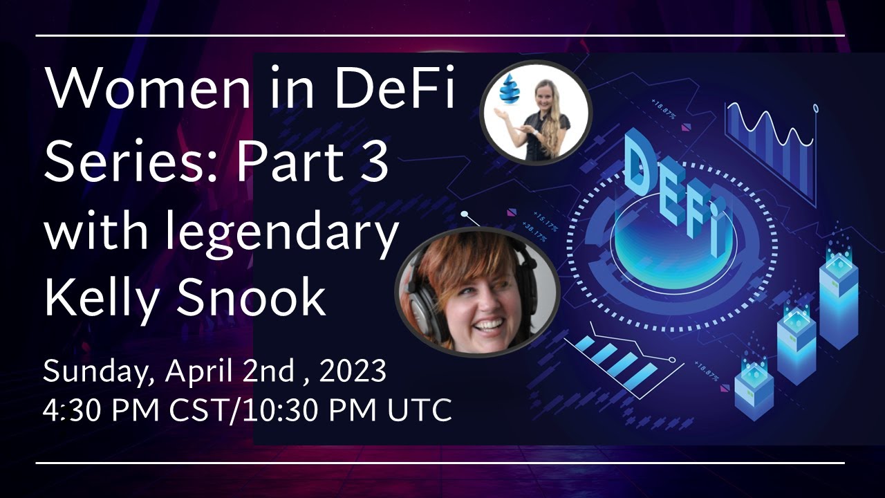 Women in DeFi Series, Part 3, AMA with legendary Kelly Snook! - YouTube
