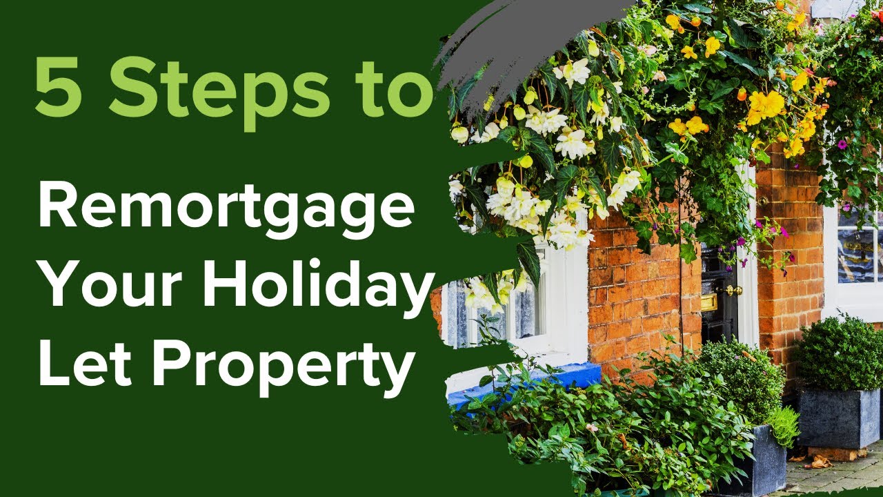 5 Simple Steps to Remortgaging Your Holiday Let Property - YouTube