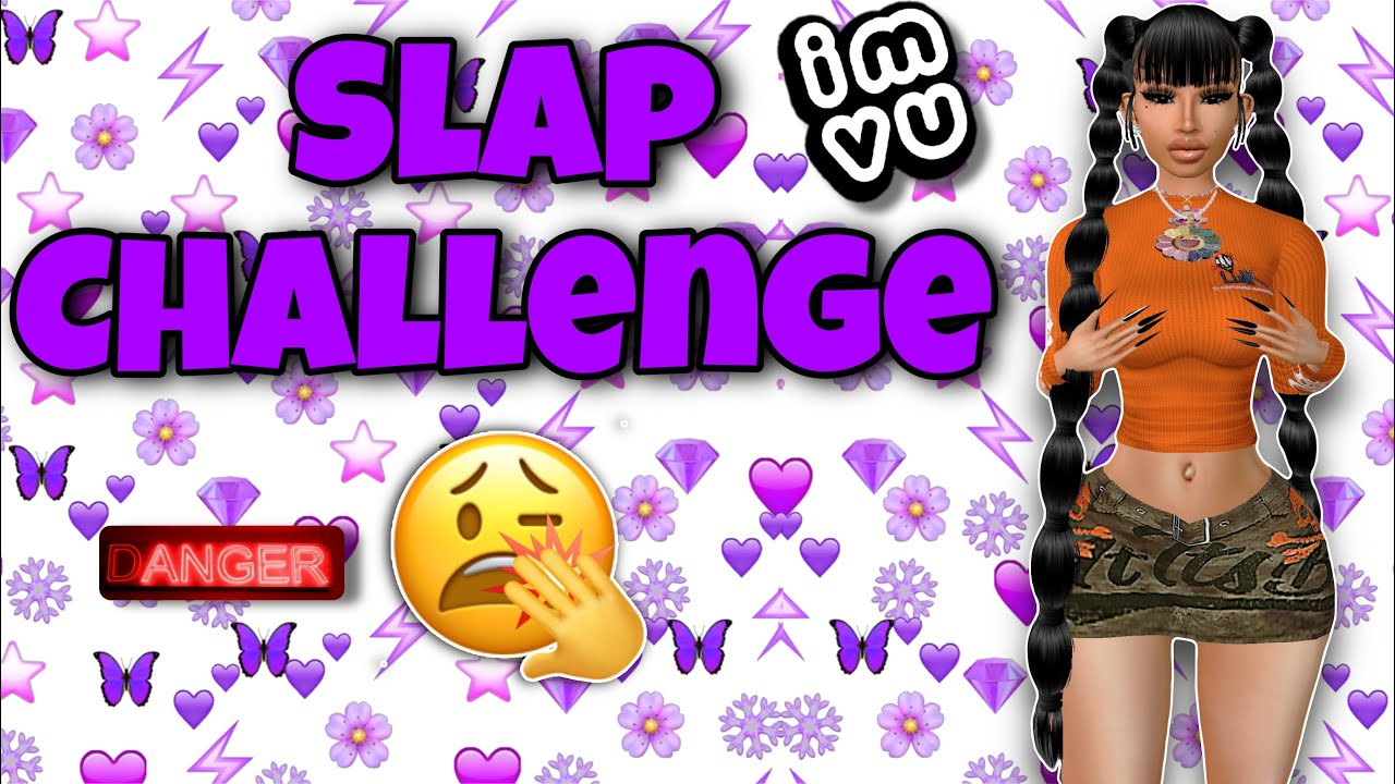 Imvu Slap Challenge *Gone Wrong* - YouTube