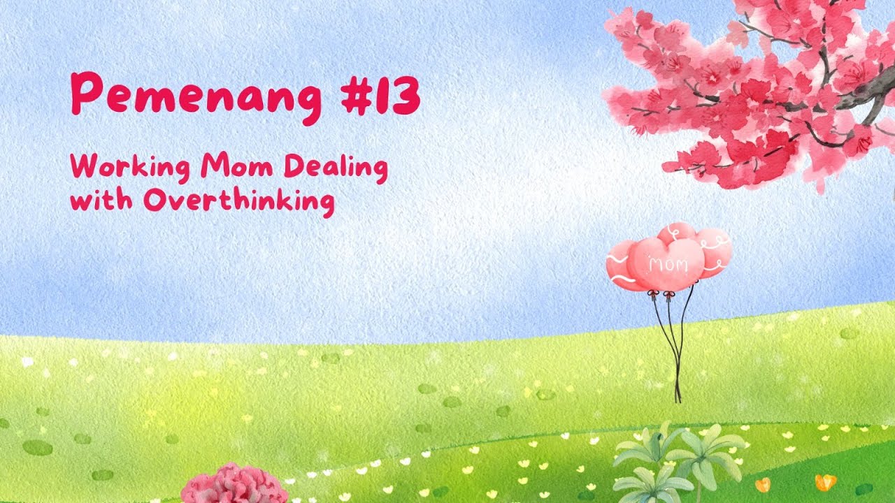Pemenang #13 - Working Mom Dealing with Overthinking - YouTube
