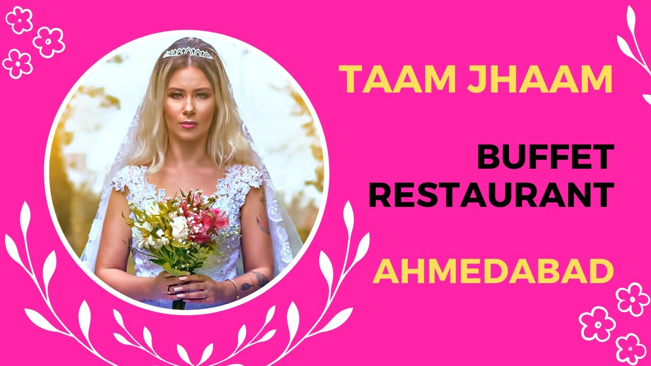 Taam Jhaam Ahmedabad Buffet restaurant II Marriage Reception II ...