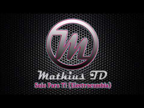 Solo Para Ti - Mathius TD (Electropical Music) Ⓜ️🎹🎤🎧🎛️🎵🎶🎼🔊👍💯 ️ - YouTube
