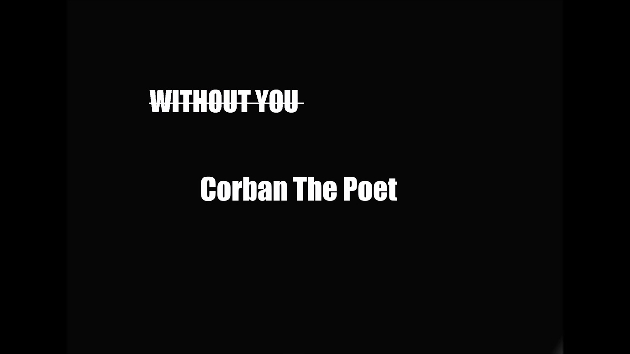 Corban The Poet - Without You - YouTube