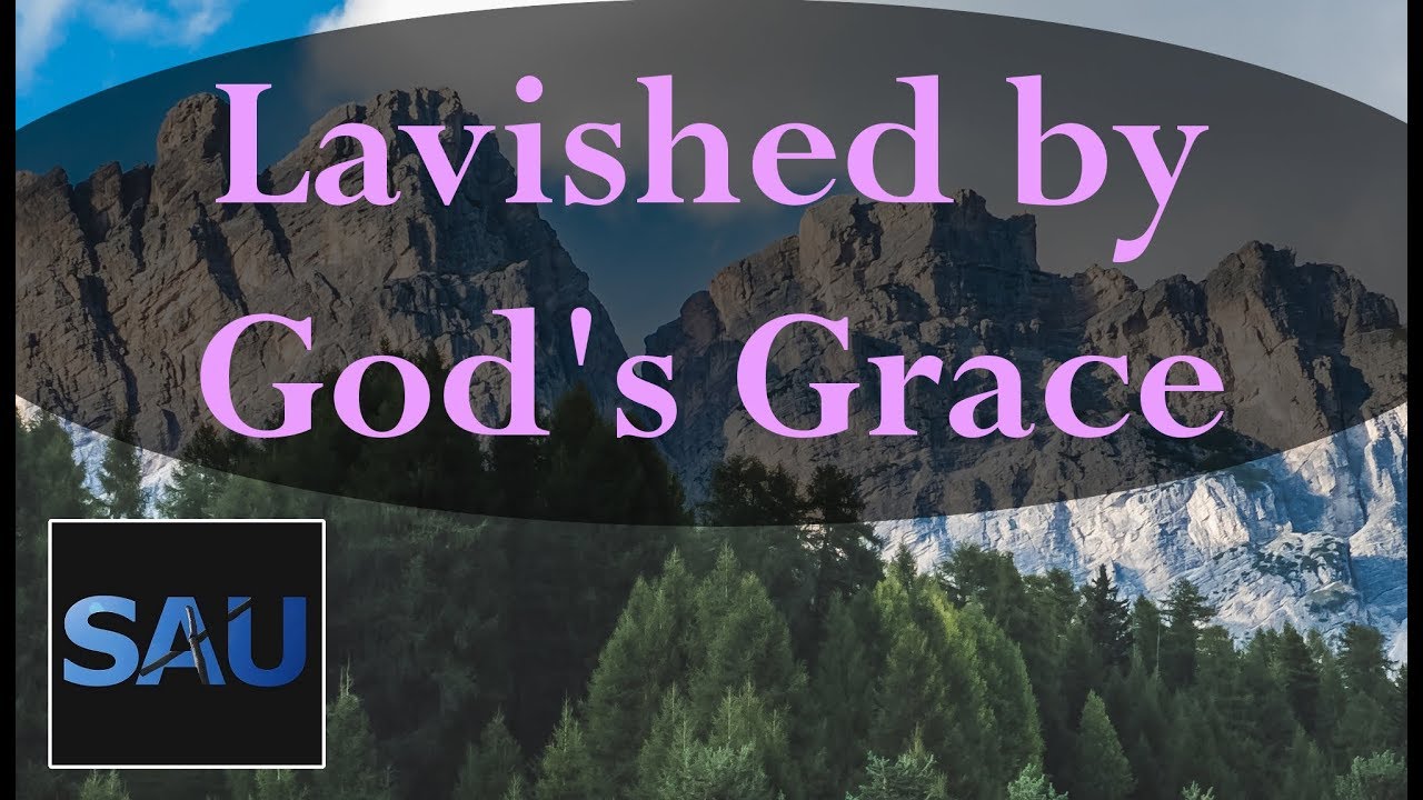 Lavished by God's Grace || Ephesians 1:7-8 || July 13th, 2018 || Daily ...