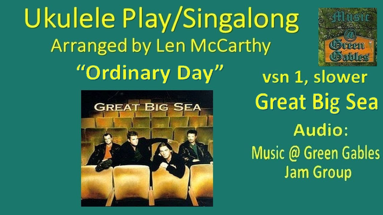Great Big Sea Ordinary Day Vsn 1 slower cover Ukulele Play Along great-big-sea-ordinary-day-vsn-1-slower-cover-ukulele-play-along