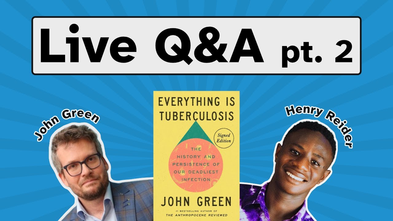 Live Q&A with John Green and Henry Reider on Everything Is Tuberculosis ...