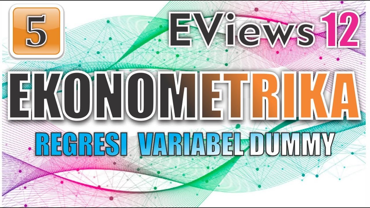 REGRESI VARIABEL DUMMY DENGAN EVIEWS 12 - EKONOMETRIKA - PERTEMUAN 5 - YouTube