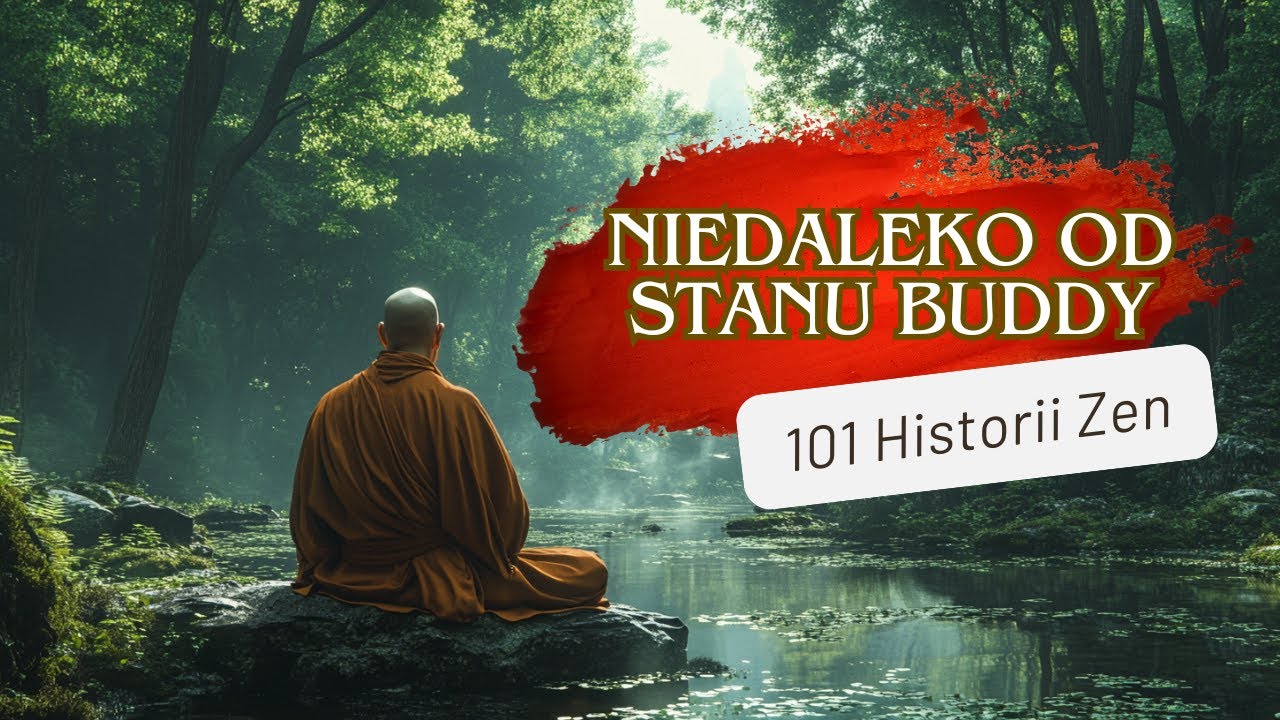 Niedaleko od stanu Buddy, 101 Historii Zen. Rozdział 16 - YouTube