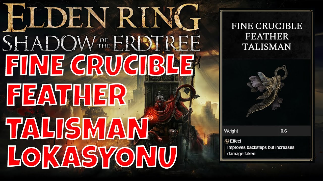 Fine Crucible Feather Talisman Lokasyonu - Elden Ring Shadow Of The Erdtree - YouTube