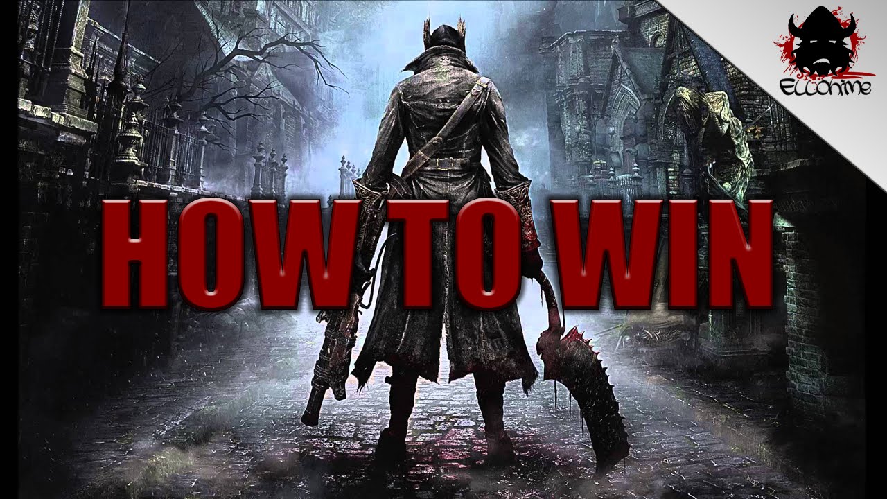 How To Win At Bloodborne - YouTube