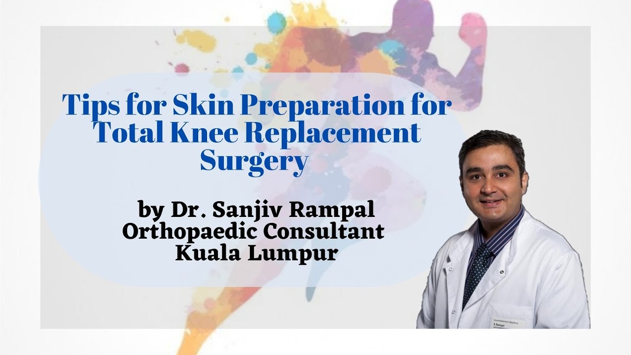 Tips for Skin Preparation for Total Knee Replacement Surgery by Dr ...