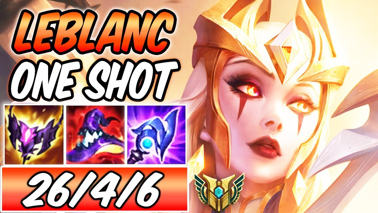*26 KILLS* ONE-SHOT LEBLANC GUIDE - HOW TO MAKE CLEAN PLAYS | Best ...