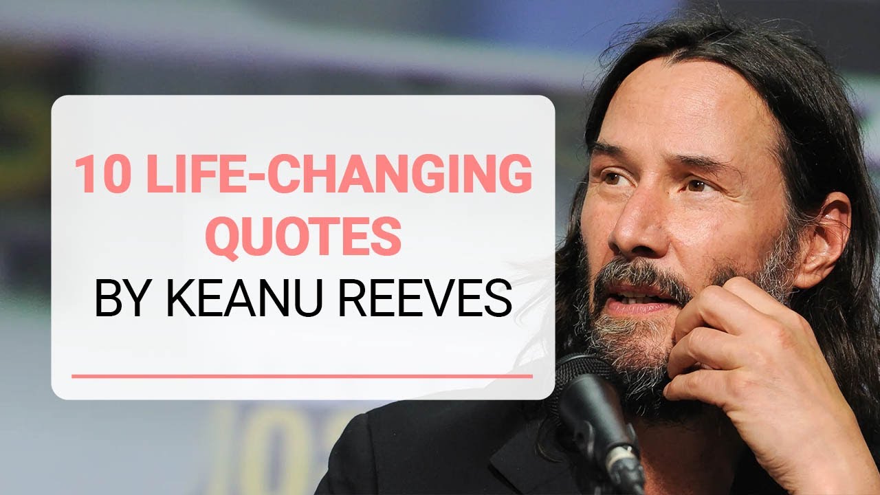 10 Life-Changing Quotes By Keanu Reeves - YouTube