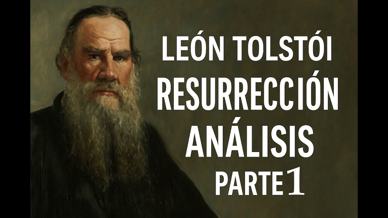 León Tolstói. Análisis. Parte 1. Resurrección. Lo que Tolstói ya no ...