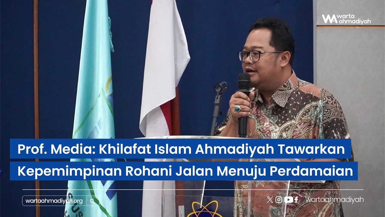 Prof. Media Zainul Bahri: Khilafat Ahmadiyah Tawarkan Kepemimpinan ...