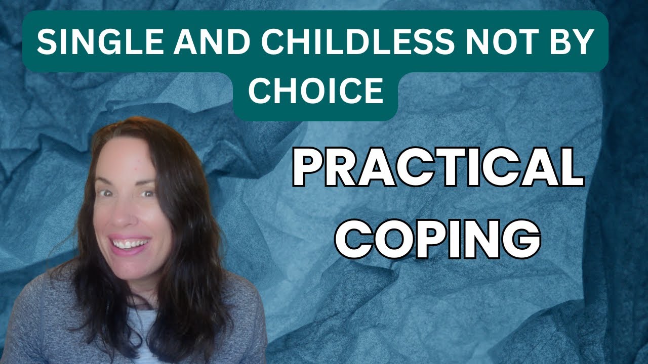 Single and Childless Not By Choice: Two Ways of Coping| PRACTICAL TIPS ...