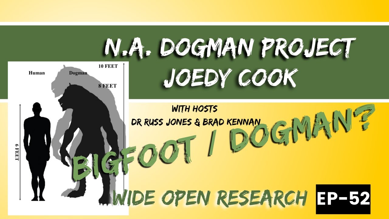 Joedy Cook - North American Dogman Project | Wide Open Research #52 ...