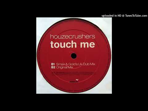 Houzecrushers - Touch Me (Smax & Gold's UK Dub Mix) [HQ]