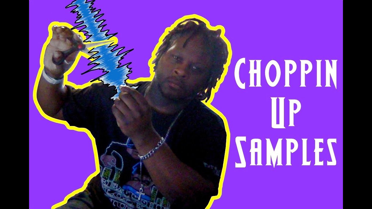 Choppin Up Samples - YouTube