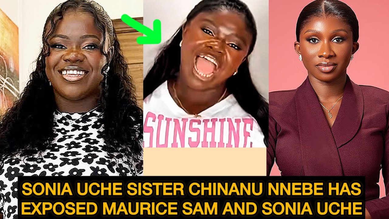 Chinanu Nnebe Revealed Hidden Secret About Maurice Sam And Sonia Uche’s ...