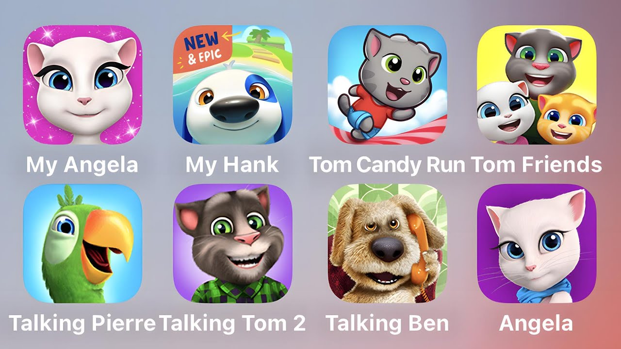 My Angela, My Hank, Tom Candy Run, Tom Friends, Tlaking Pierre, Talking ...