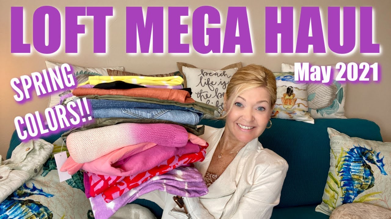 Loft Mega Haul | May 2021 | Spring & Summer Styles That Pop!! - YouTube