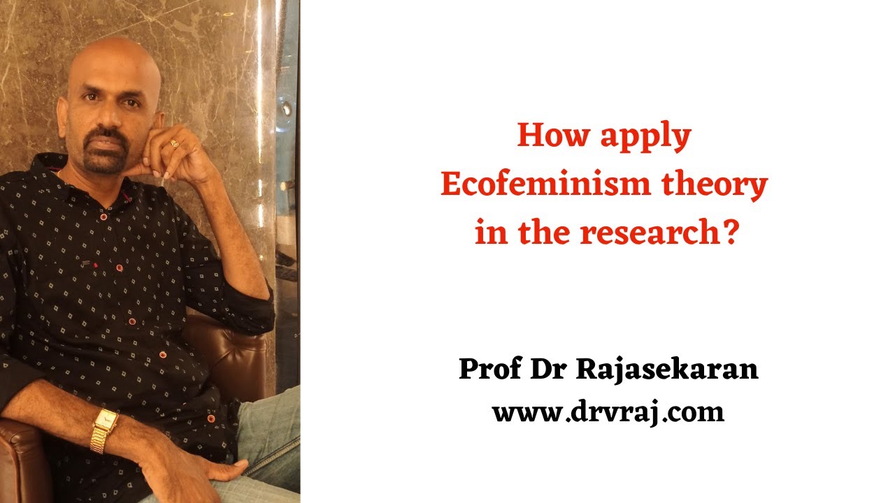 How to apply Ecofeminism theory in research?#profdrrajasekaran - YouTube