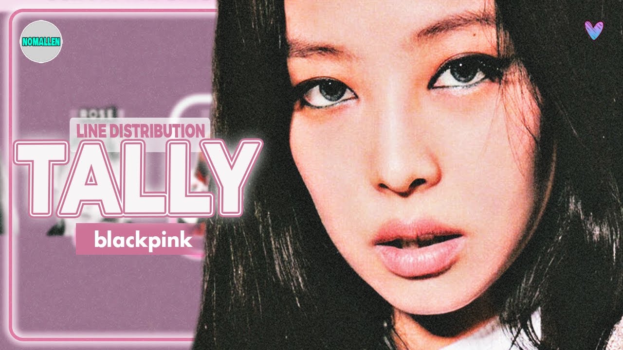 BLACKPINK - Tally: Line Distribution - YouTube