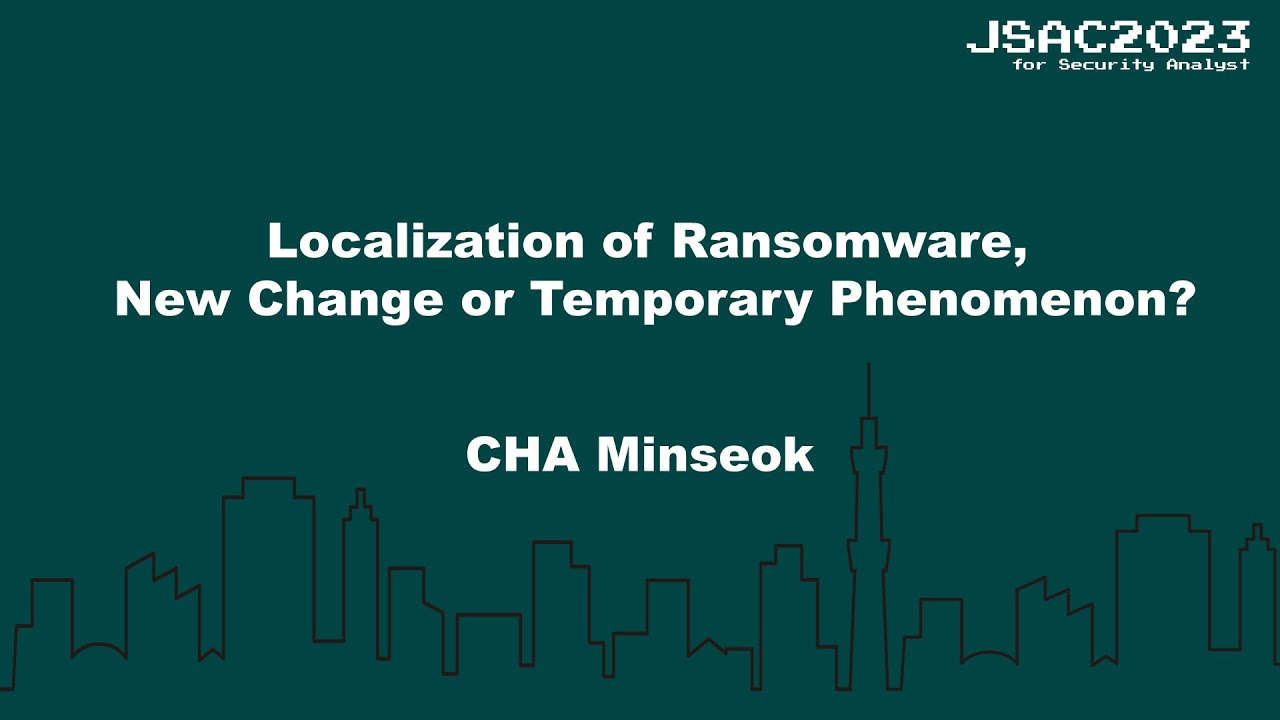 [JSAC2023] Localization of Ransomware, New Change or Temporary ...