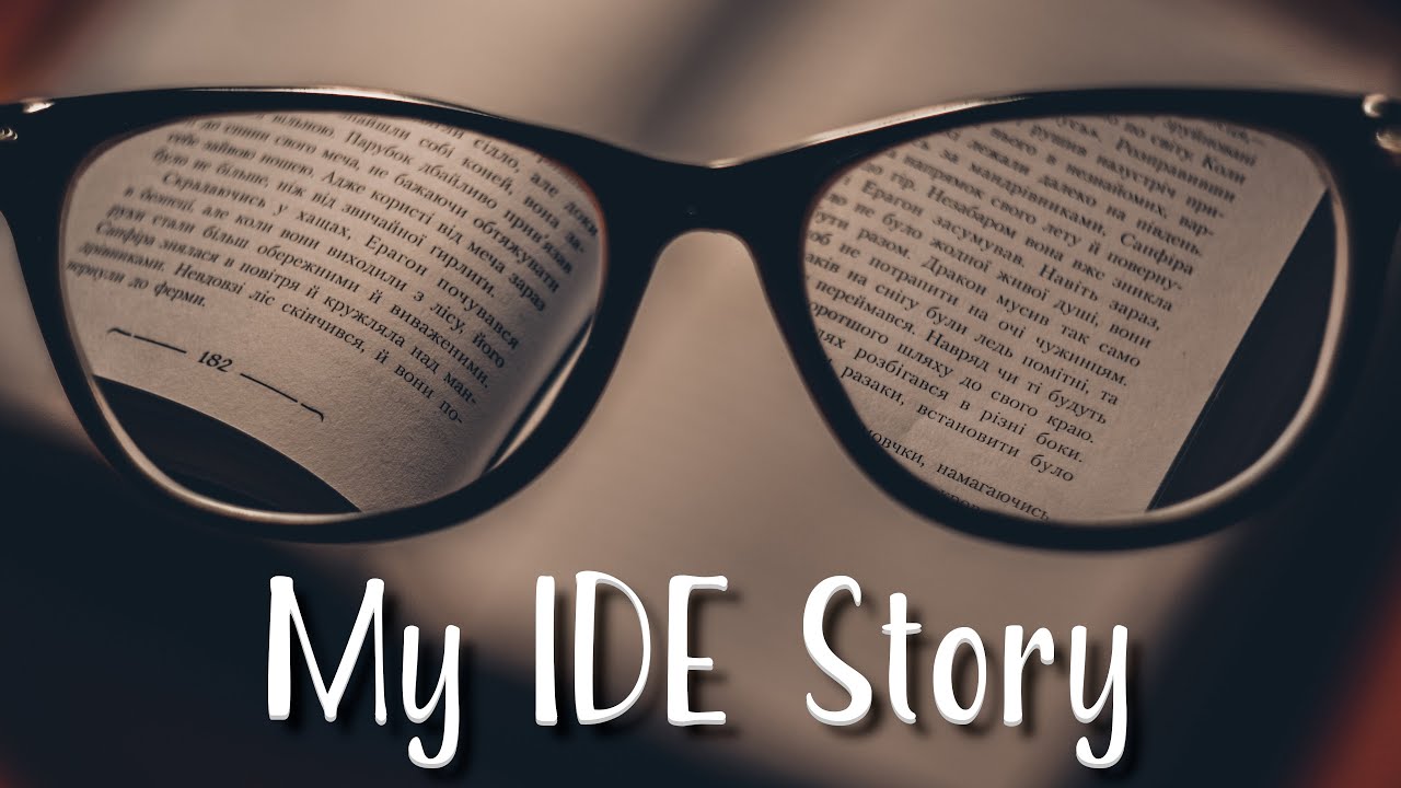 My IDE Story - YouTube