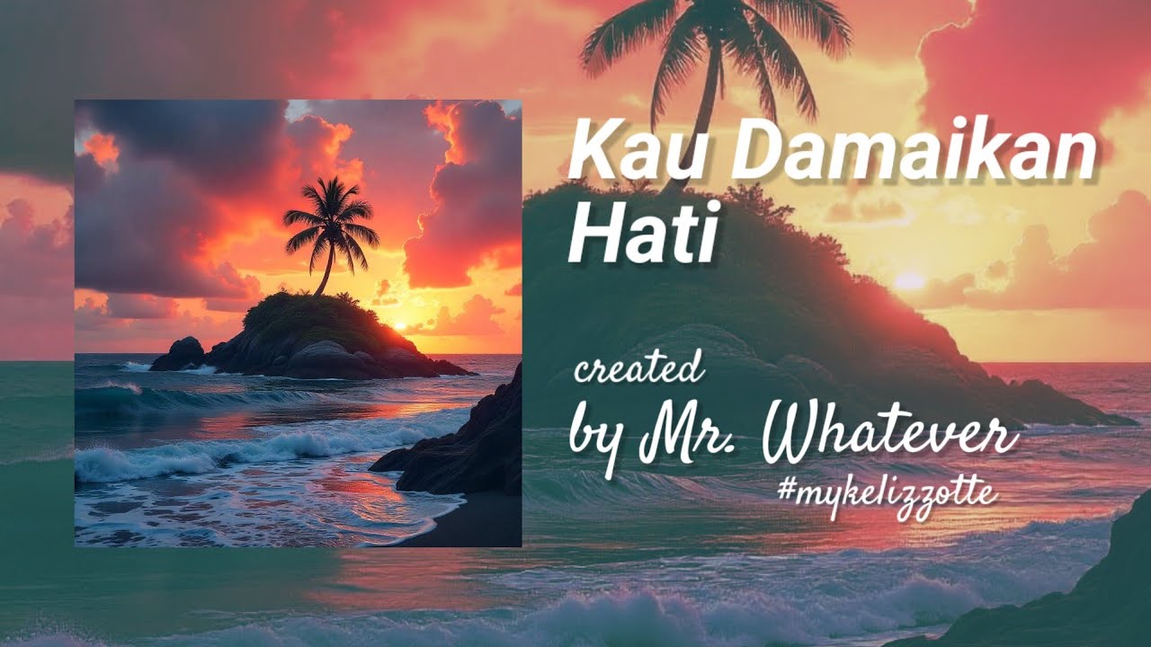 # Mr.Whatever - Kau Damaikan Hati - YouTube