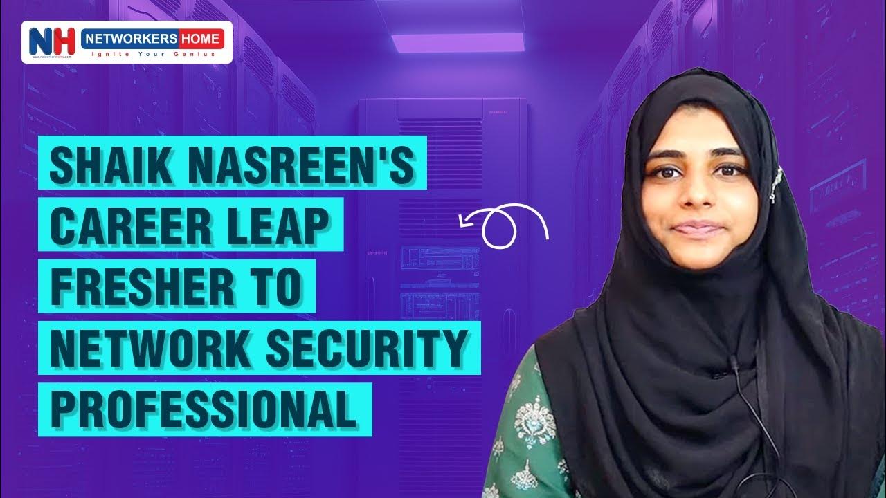 Shaik Nasreens Career Leap Fresher To Network Security Professional Youtube