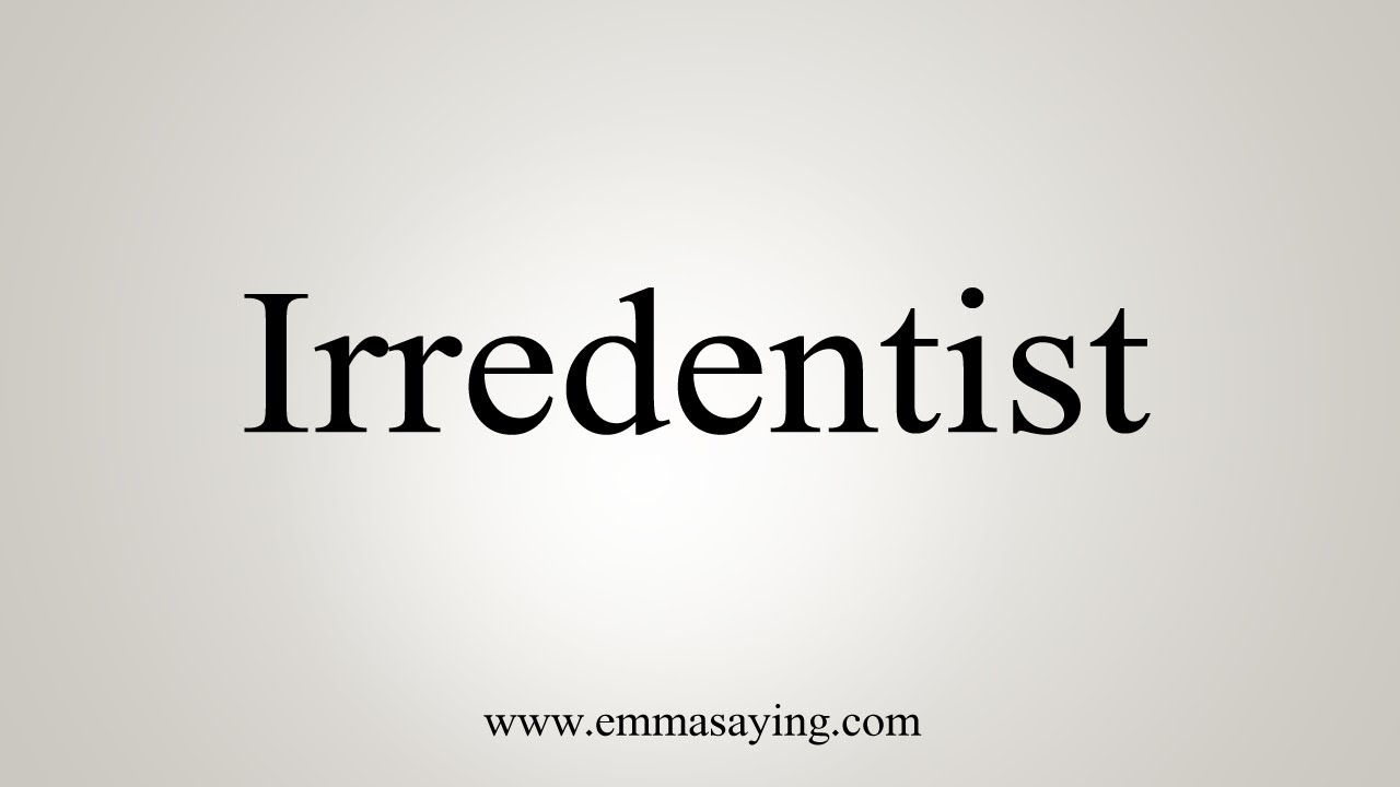 How To Say Irredentist - YouTube