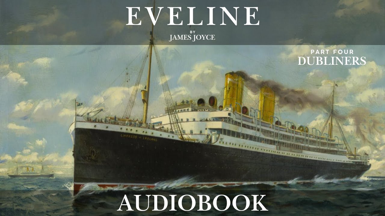Eveline by James Joyce - DUBLINERS Part Four | Short Story Audiobook ...