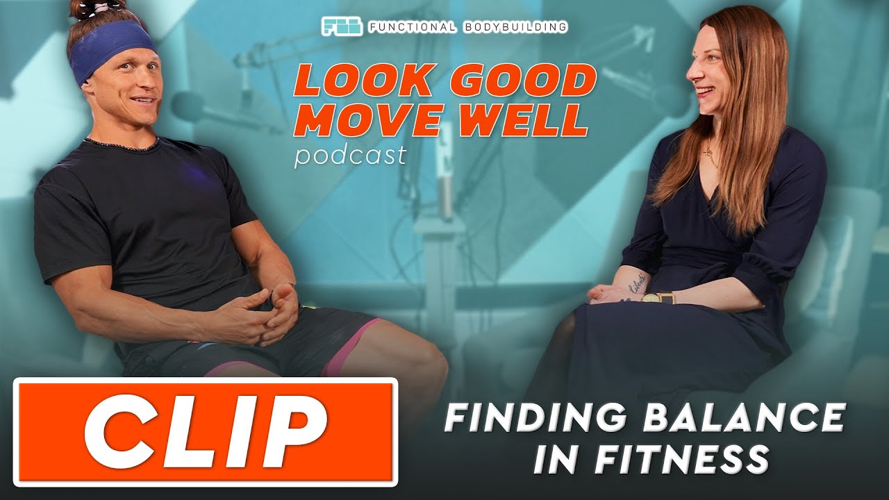 The Look Good Move Well Podcast Clip | Finding Balance in Fitness - YouTube