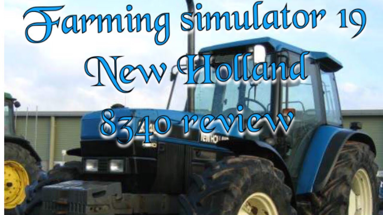 Farming Simulator 19 Reviews: New Holland 8340 - YouTube