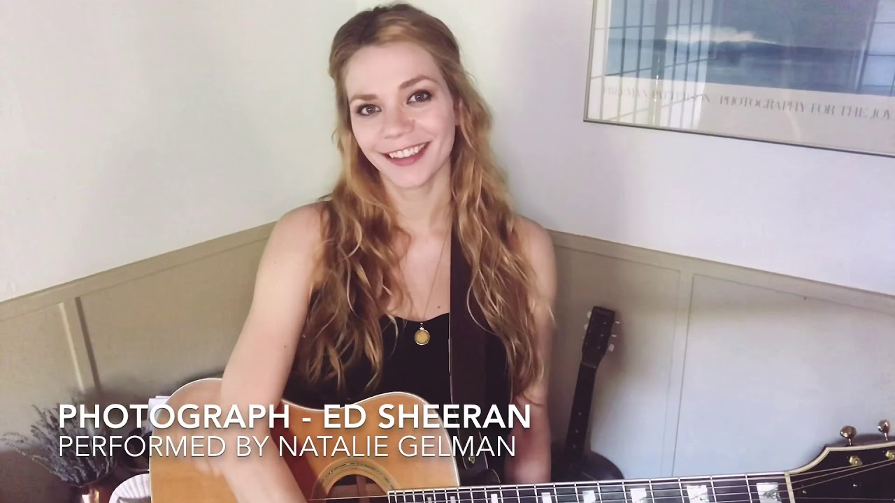 Photograph by Ed Sheeran Acoustic Cover by Natalie Gelman - YouTube