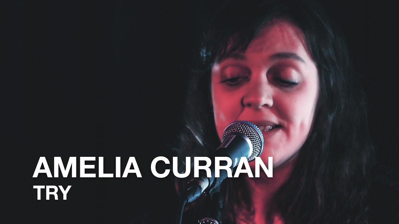 Amelia Curran | Try | First Play Live - YouTube
