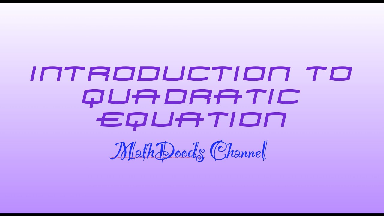 Introduction to Quadratic Equation FHD - YouTube