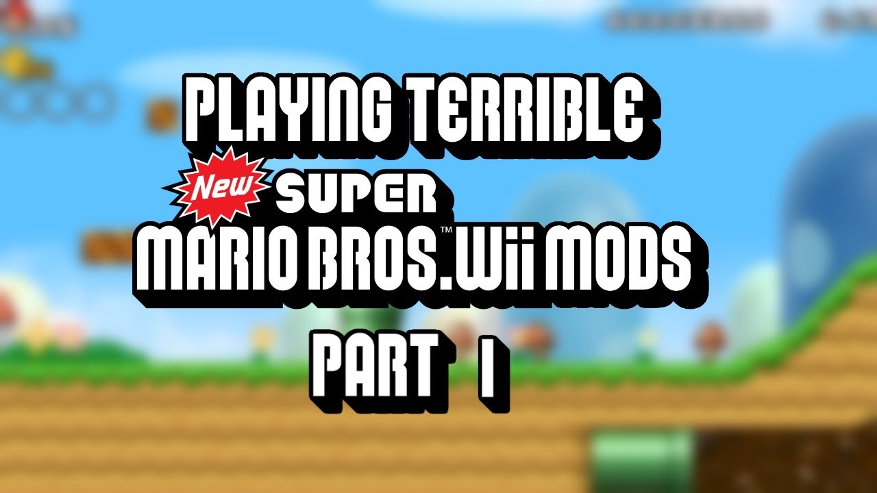 Playing Terrible New Super Mario Bros. Wii Mods Part 1: New Super Mario ...