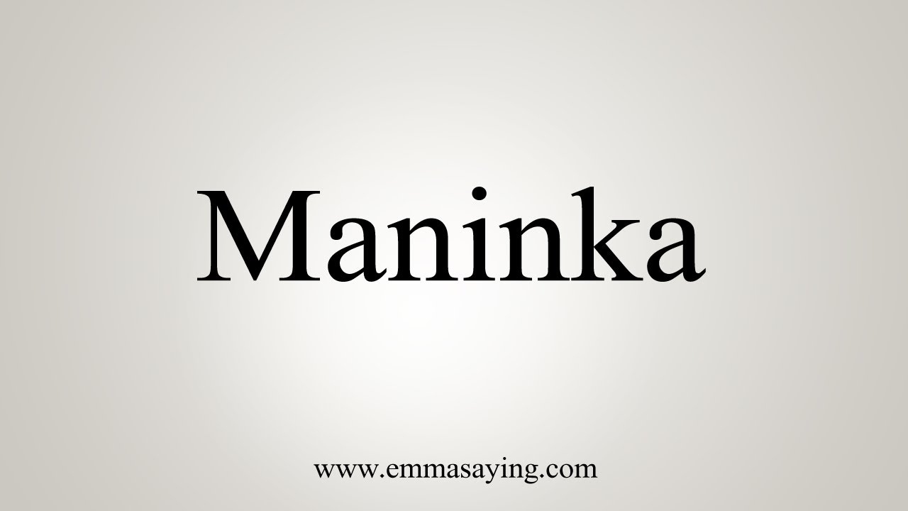How To Say Maninka - YouTube