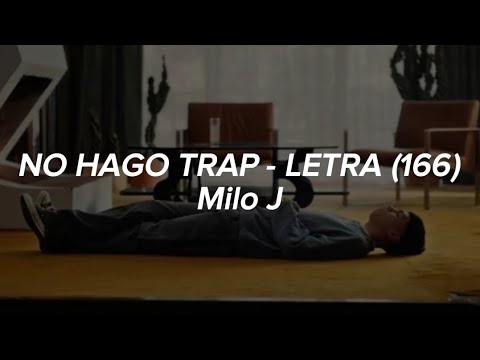 NO HAGO TRAP - MILO J - #LETRA (166) - YouTube