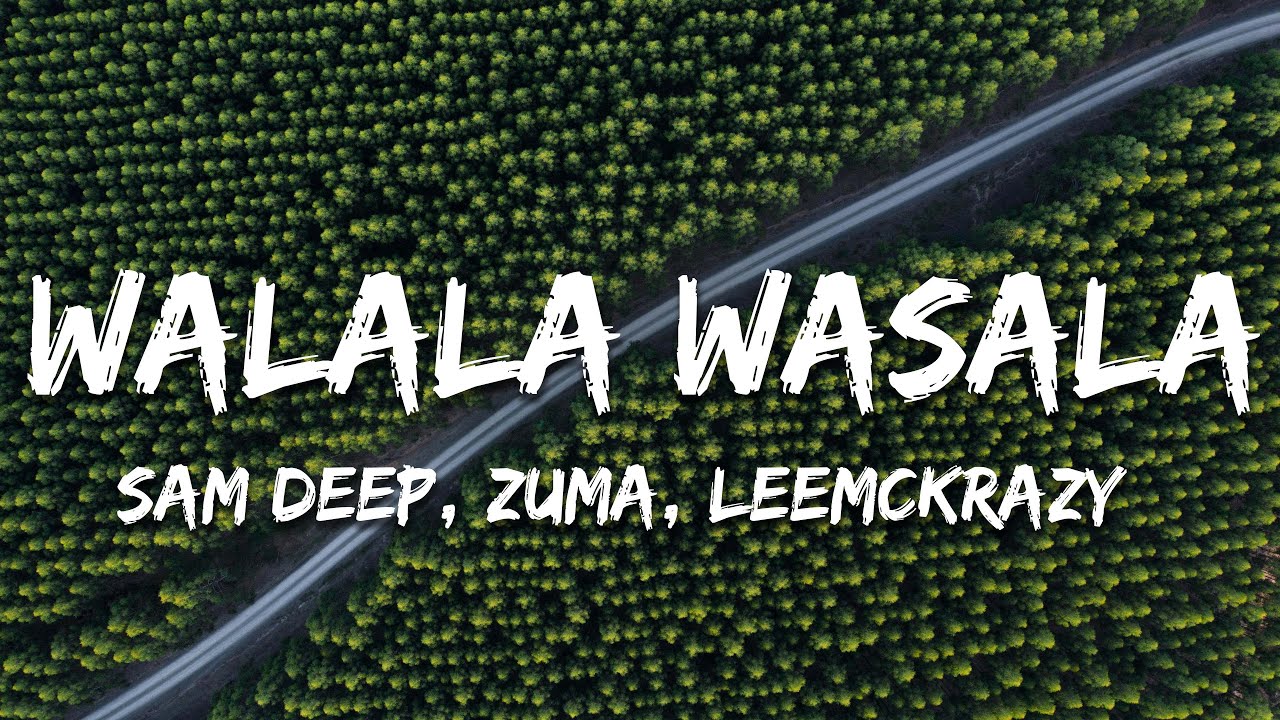 Sam Deep, Zuma, LeeMcKrazy & The Bless - Walala Wasala (Lyrics) - YouTube