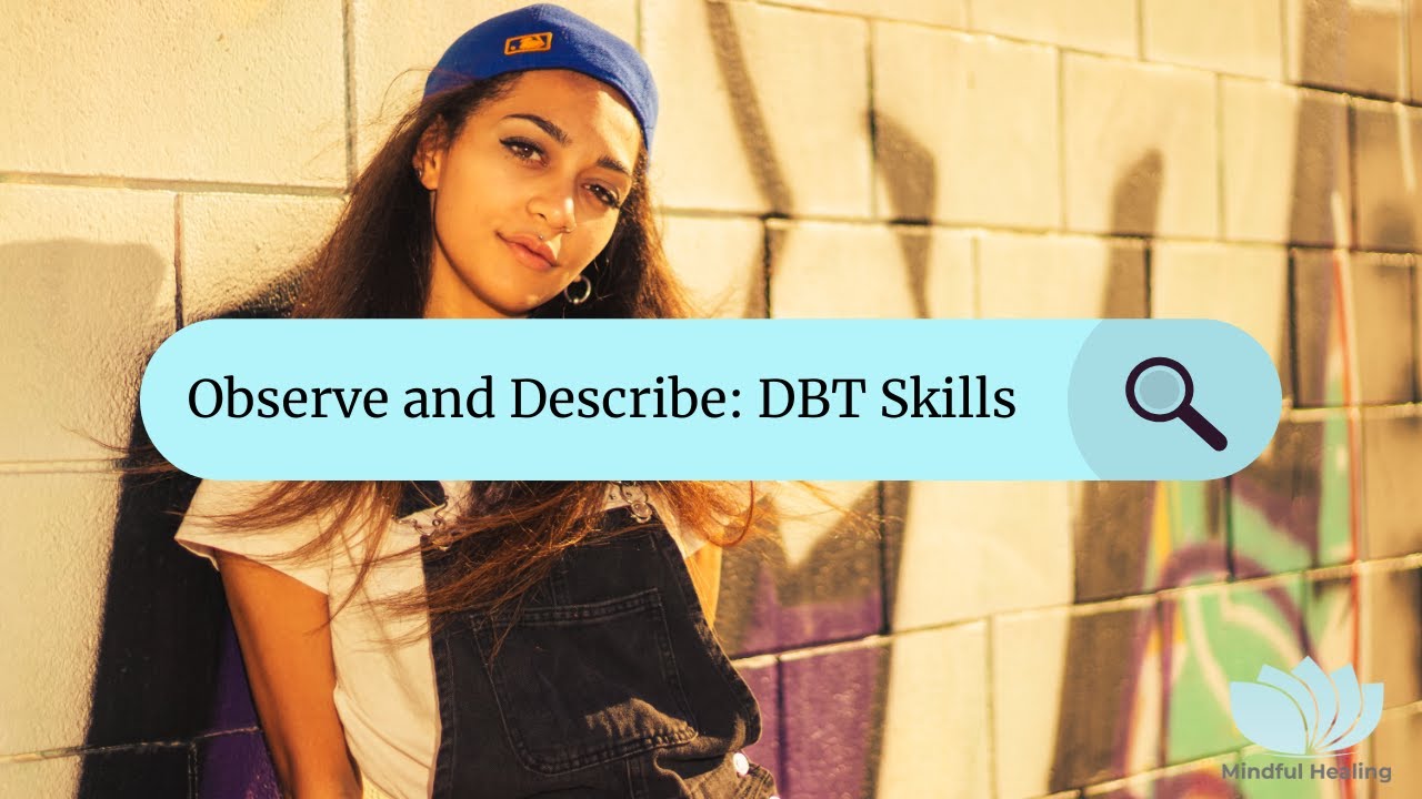 Observe and Describe: DBT Skills | Mindful Healing, LLC - YouTube