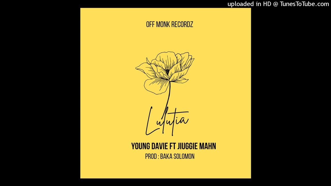 Young Davie - Lulutia ft Jiuggie Mahn ( Prod Baka Solomon Off Monk ...