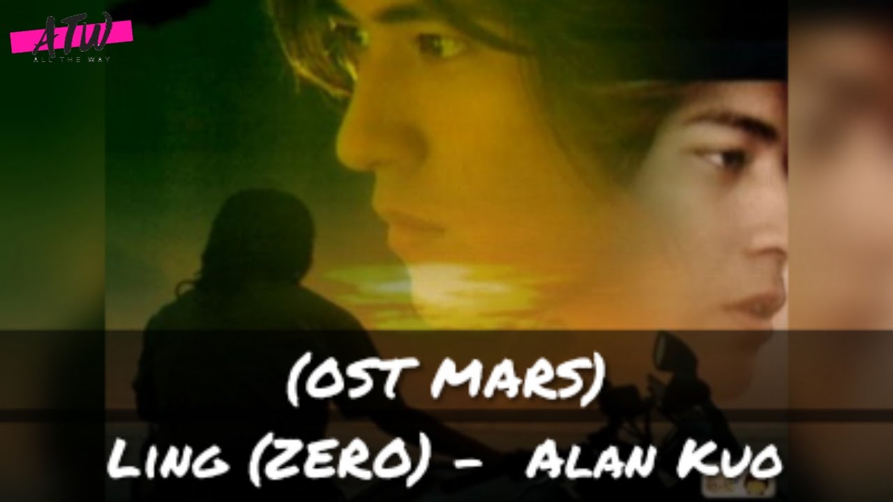 [IND/ENG/ROM] ALAN KUO - LING (ZERO) [OST MARS] - YouTube